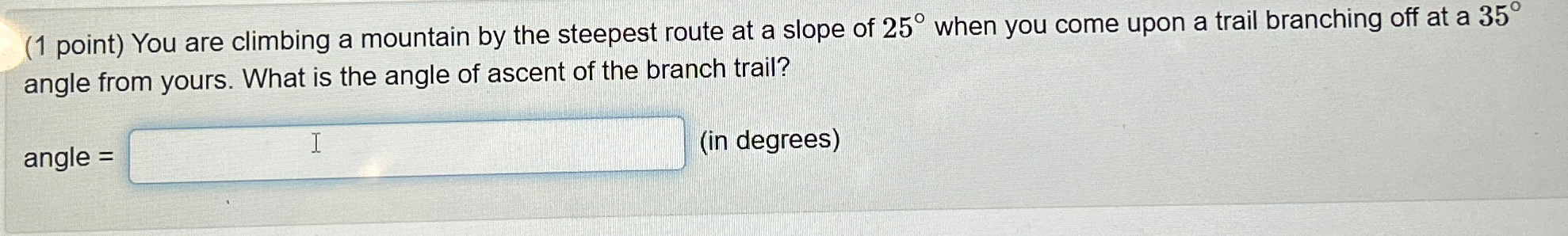 Solved (1 ﻿point) ﻿You are climbing a mountain by the | Chegg.com