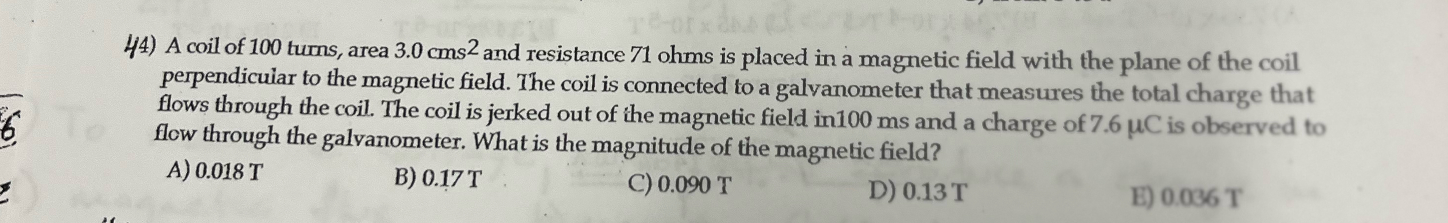 Solved A coil of 100 ﻿tums, area 3.0cms2 ﻿and resistance 71 | Chegg.com