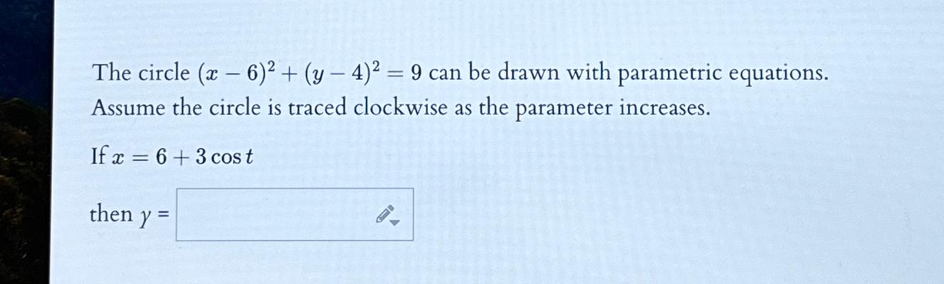 Solved The circle (x-6)2+(y-4)2=9 ﻿can be drawn with | Chegg.com