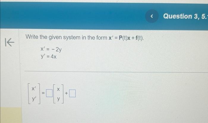 Solved Write the given system in the form x′=P(t)x+f(t). | Chegg.com