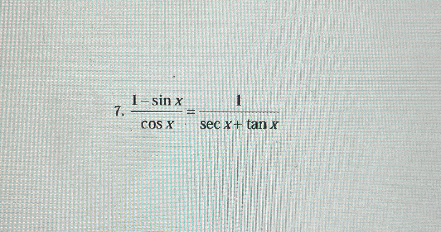 Solved 1-sinxcosx=1secx+tanxVerify each identity | Chegg.com