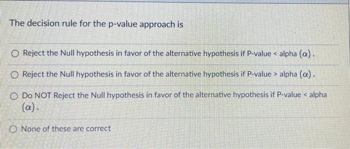 Solved The decision rule for the p-value approach is Reject | Chegg.com