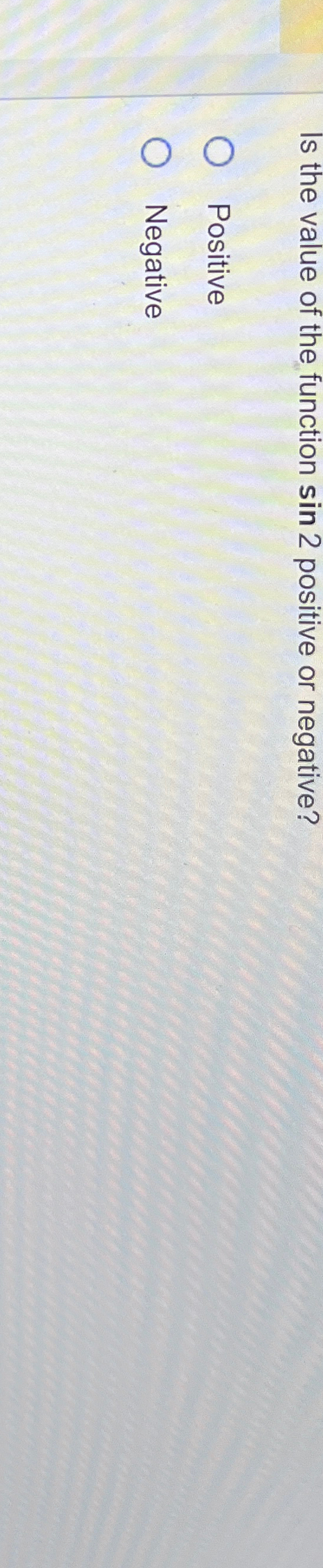 Solved Is the value of the function sin2 ﻿positive or | Chegg.com