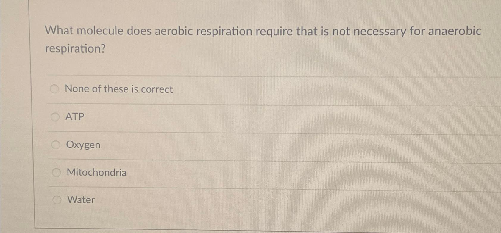 Solved What molecule does aerobic respiration require that | Chegg.com