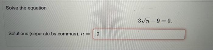 Solved Solve the equation 3n−9=0 Solutions (separate by | Chegg.com