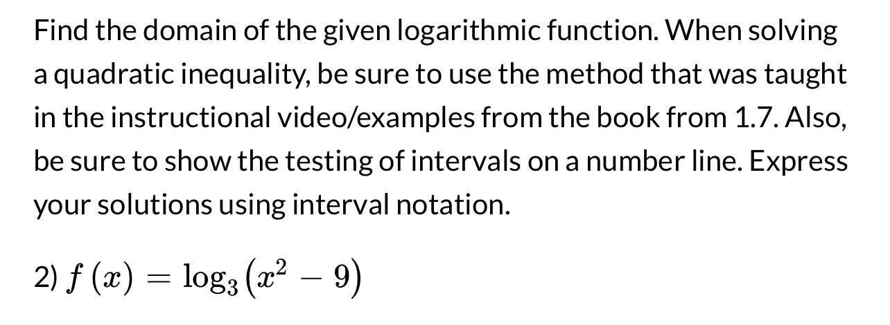 Solved Find the domain of the given logarithmic function. | Chegg.com