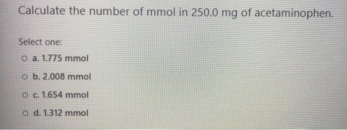 Solved Calculate the number of mmol in 250.0 mg of | Chegg.com