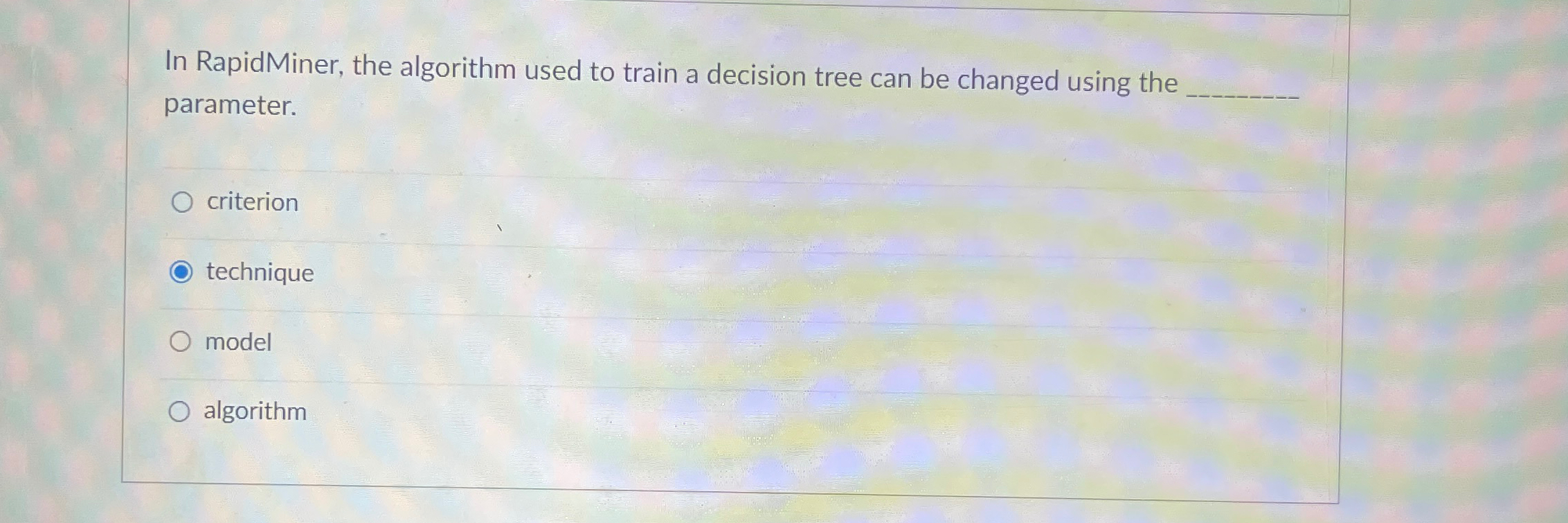 Solved In RapidMiner, the algorithm used to train a decision | Chegg.com