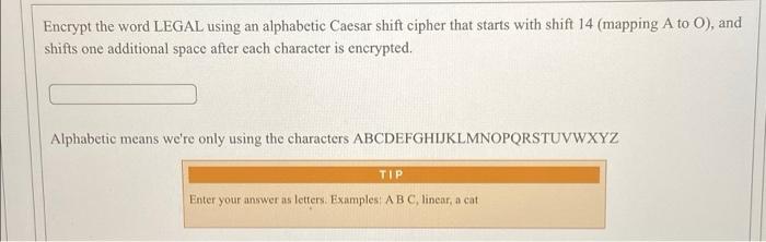 Solved Encrypt the word LEGAL using an alphabetic Caesar | Chegg.com