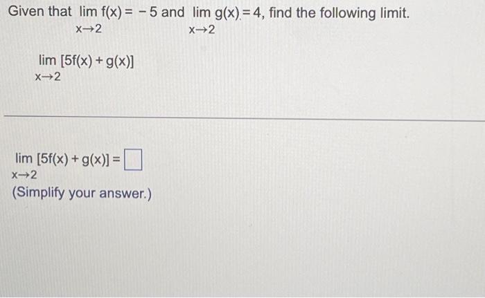 Solved Given that limx→2f(x)=−5 and limx→2g(x)=4, find the | Chegg.com