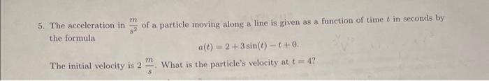 Solved 5. The acceleration in s2m of a particle moving along | Chegg.com