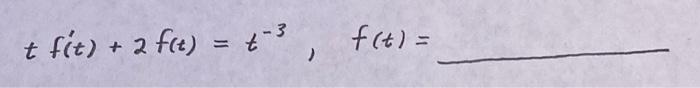 Solved tf′(t)+2f(t)=t−3 | Chegg.com