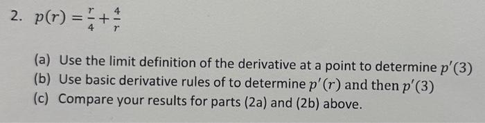 Solved 2. p(r) r/4 + 4/r (a) Use the limit definition of the | Chegg.com