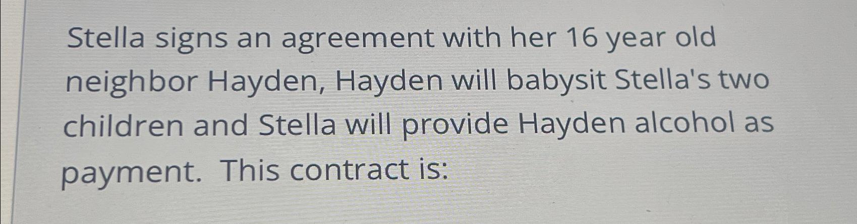 Solved Stella signs an agreement with her 16 ﻿year old | Chegg.com