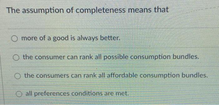 Solved The assumption of completeness means that more of a | Chegg.com
