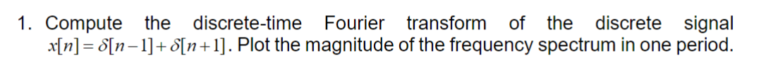 Solved Compute the discrete-time Fourier transform of the | Chegg.com