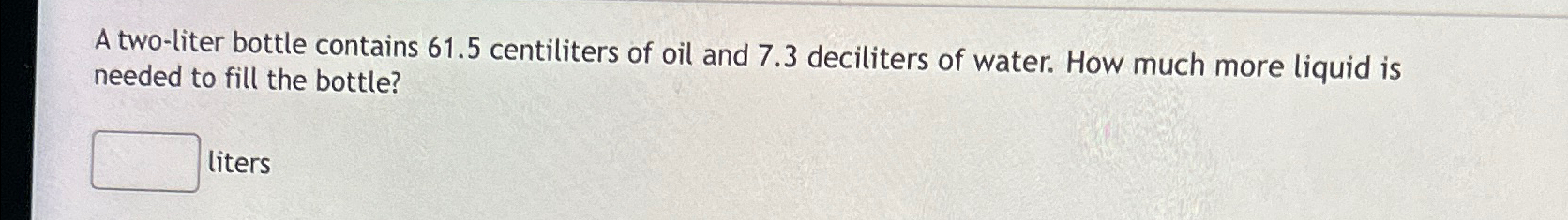 Solved A two-liter bottle contains 61.5 ﻿centiliters of oil | Chegg.com