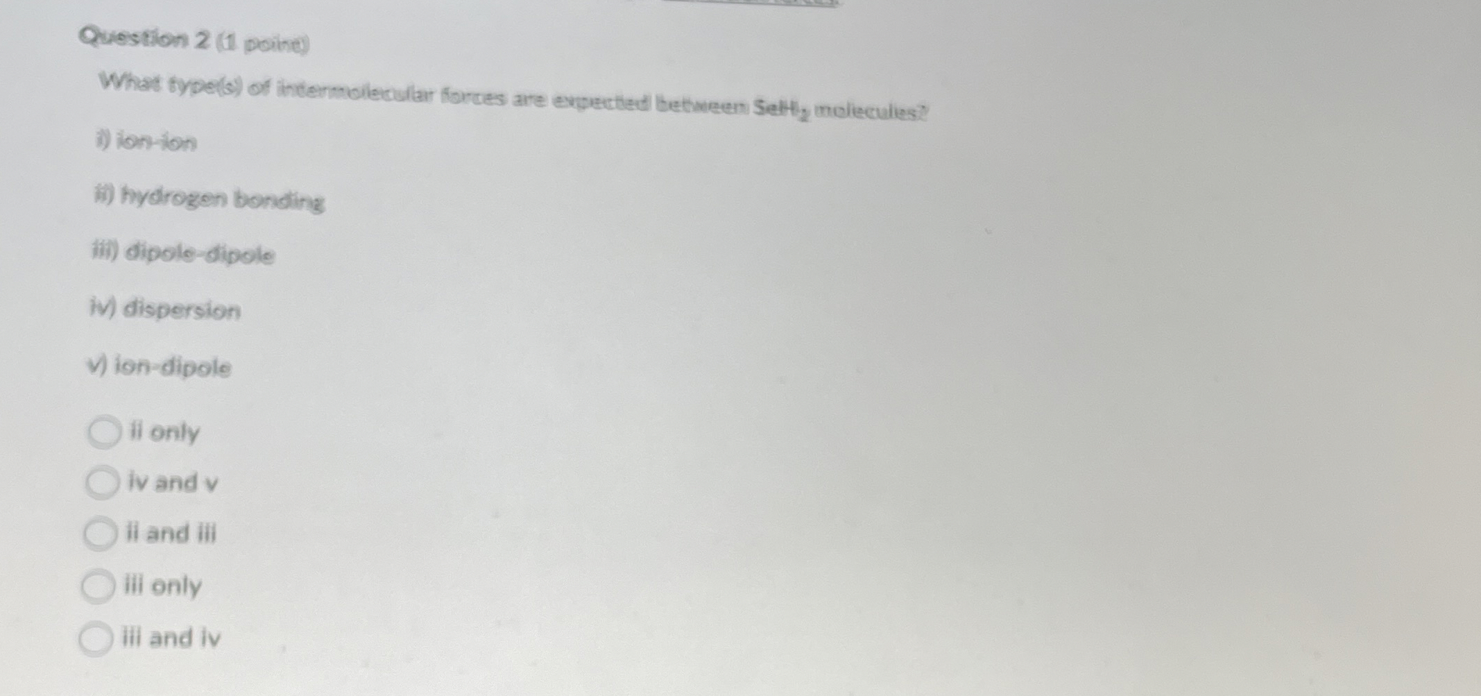 Solved Question 2 (1 ﻿poine)What type(s) ﻿of intermolecular | Chegg.com