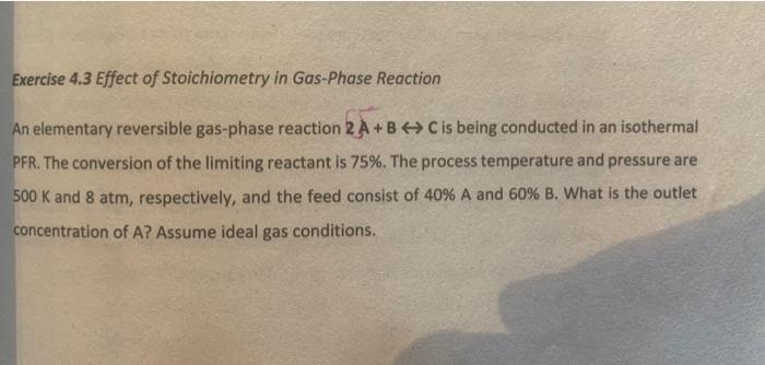 Solved Exercise 4.3 Effect of Stoichiometry in Gas-Phase | Chegg.com