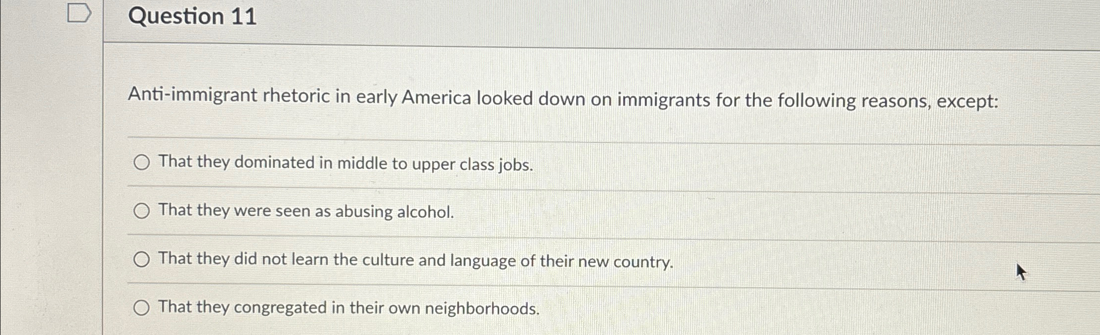 Solved Question 11Anti-immigrant rhetoric in early America | Chegg.com