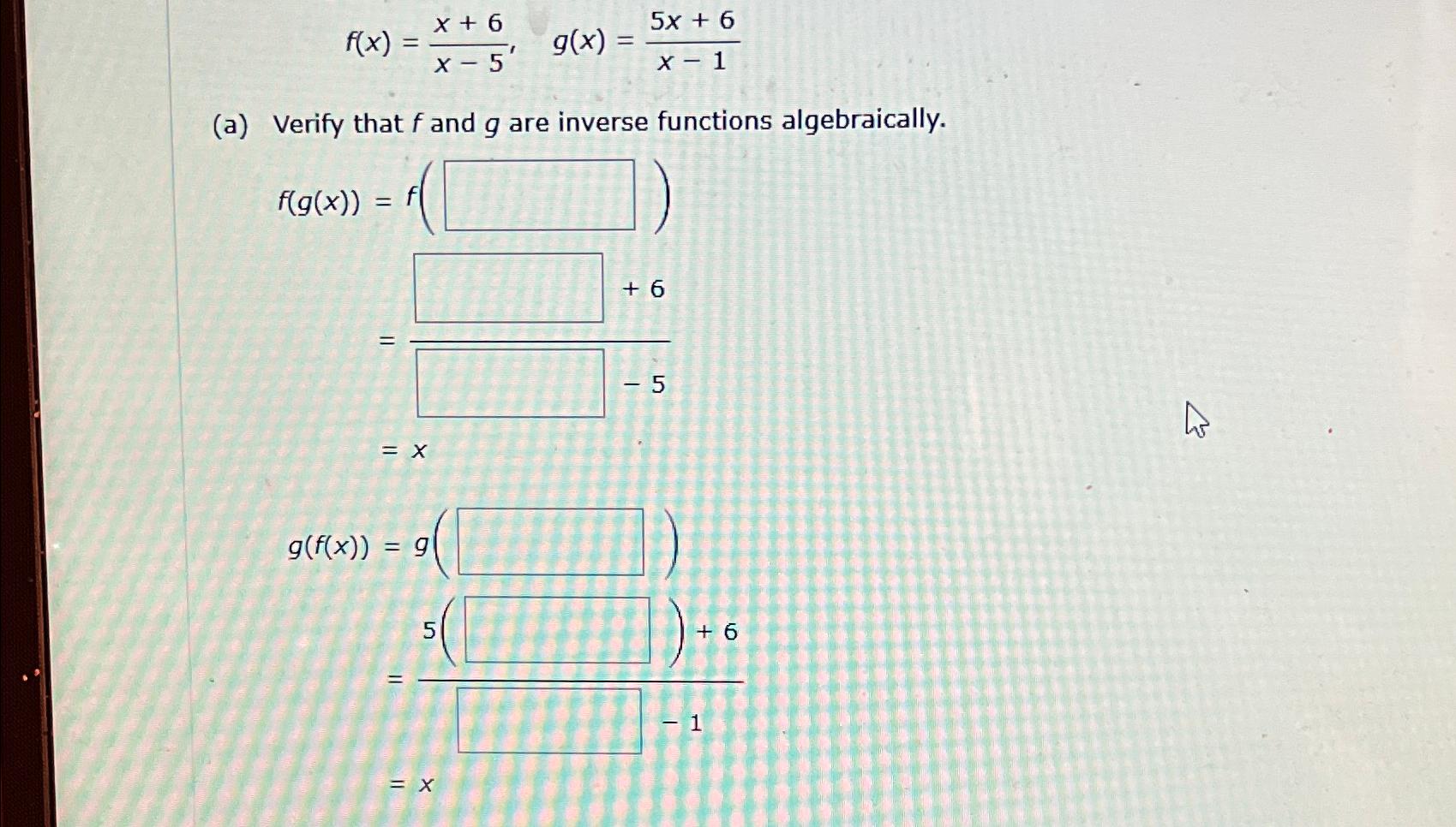 Solved f(x)=x+6x-5,g(x)=5x+6x-1(a) ﻿Verify that f ﻿and g | Chegg.com