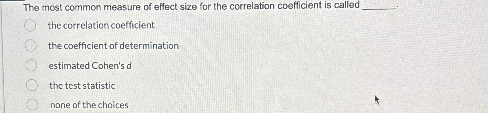 Solved The most common measure of effect size for the | Chegg.com