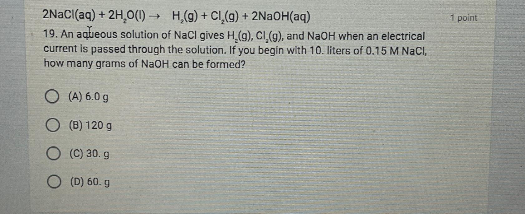 Solved 2NaCl(aq)+2H2O(l)→H2(g)+Cl2(g)+2NaOH(aq)An aqueous | Chegg.com
