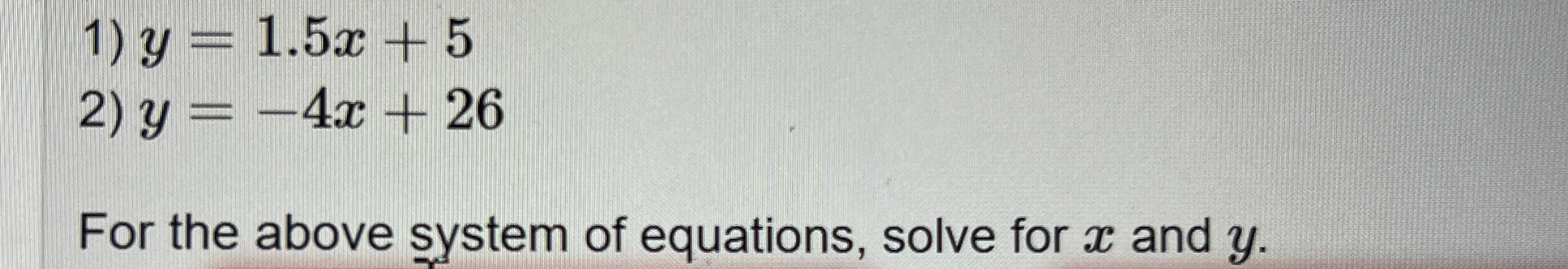 Solved y=1.5x+5y=-4x+26For the above system of equations, | Chegg.com