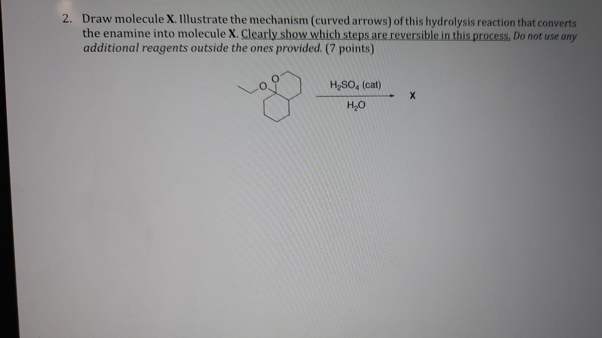 Solved 2. Draw molecule X. Illustrate the mechanism (curved | Chegg.com