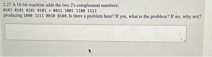 Solved 2.27 A 16-bit machine adds the two 2's complement | Chegg.com