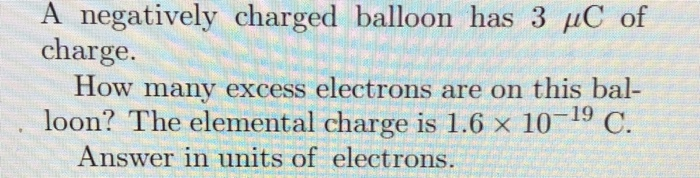 Solved A negatively charged balloon has 3 uC of charge. How | Chegg.com