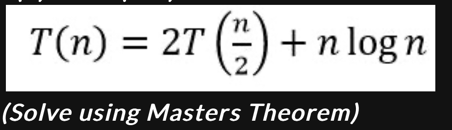 Solved T(n)=2T(n2)+nlogn(Solve using Masters Theorem Show | Chegg.com