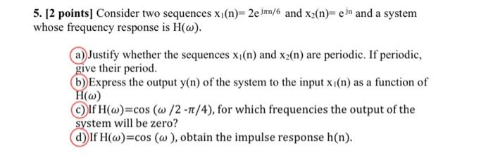 Solved 5. [2 points] Consider two sequences x1(n)=2ejπn/6 | Chegg.com