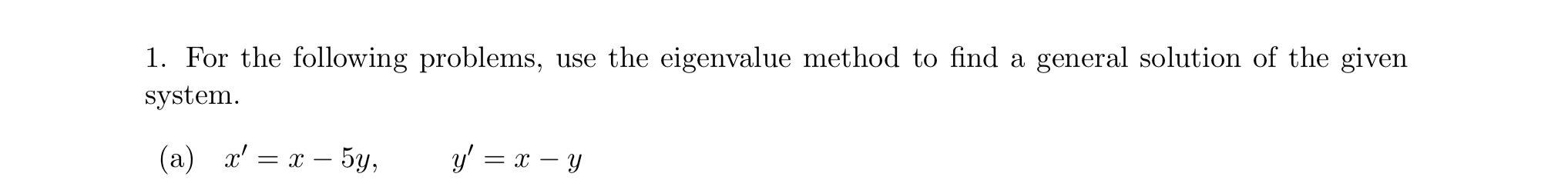 Solved For the following problems, use the eigenvalue method | Chegg.com