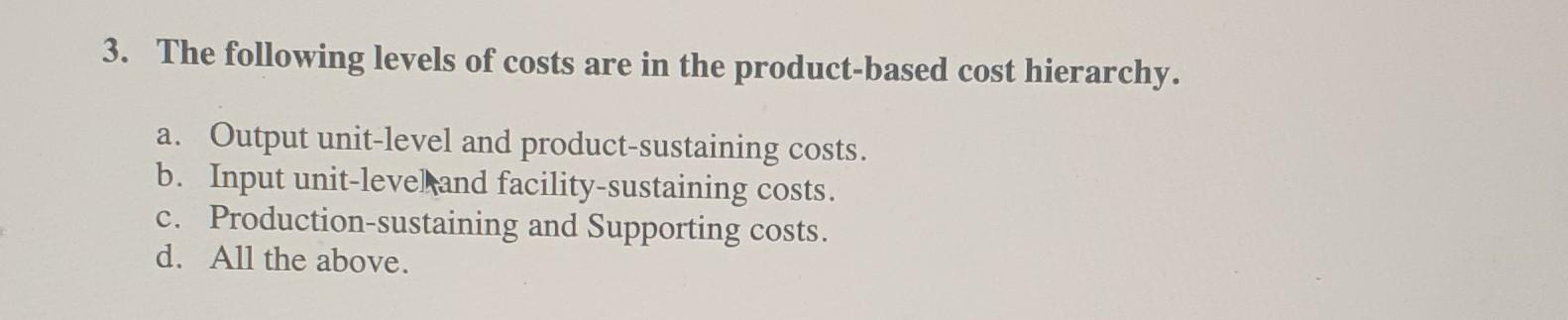 Solved 3. The following levels of costs are in the | Chegg.com