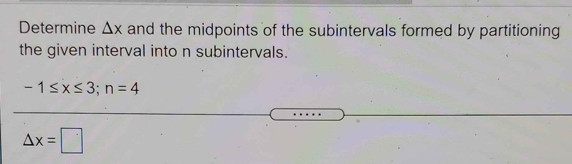 Solved Determine Ax and the midpoints of the subintervals | Chegg.com