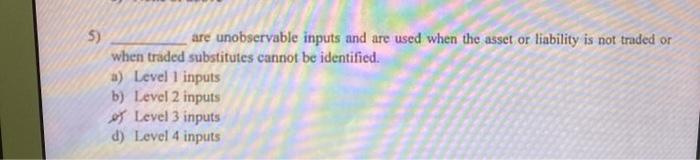 Solved S) are unobservable inputs and are used when the | Chegg.com