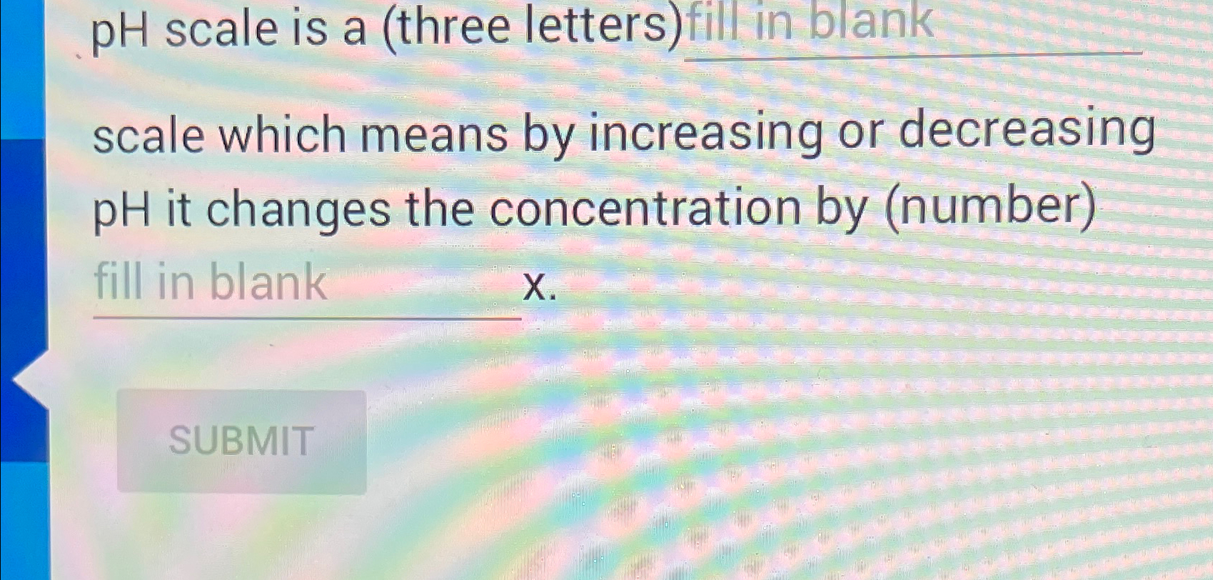 Solved pH scale is a (three letters)in blankscale which | Chegg.com