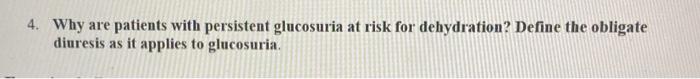 Solved 4. Why are patients with persistent glucosuria at | Chegg.com