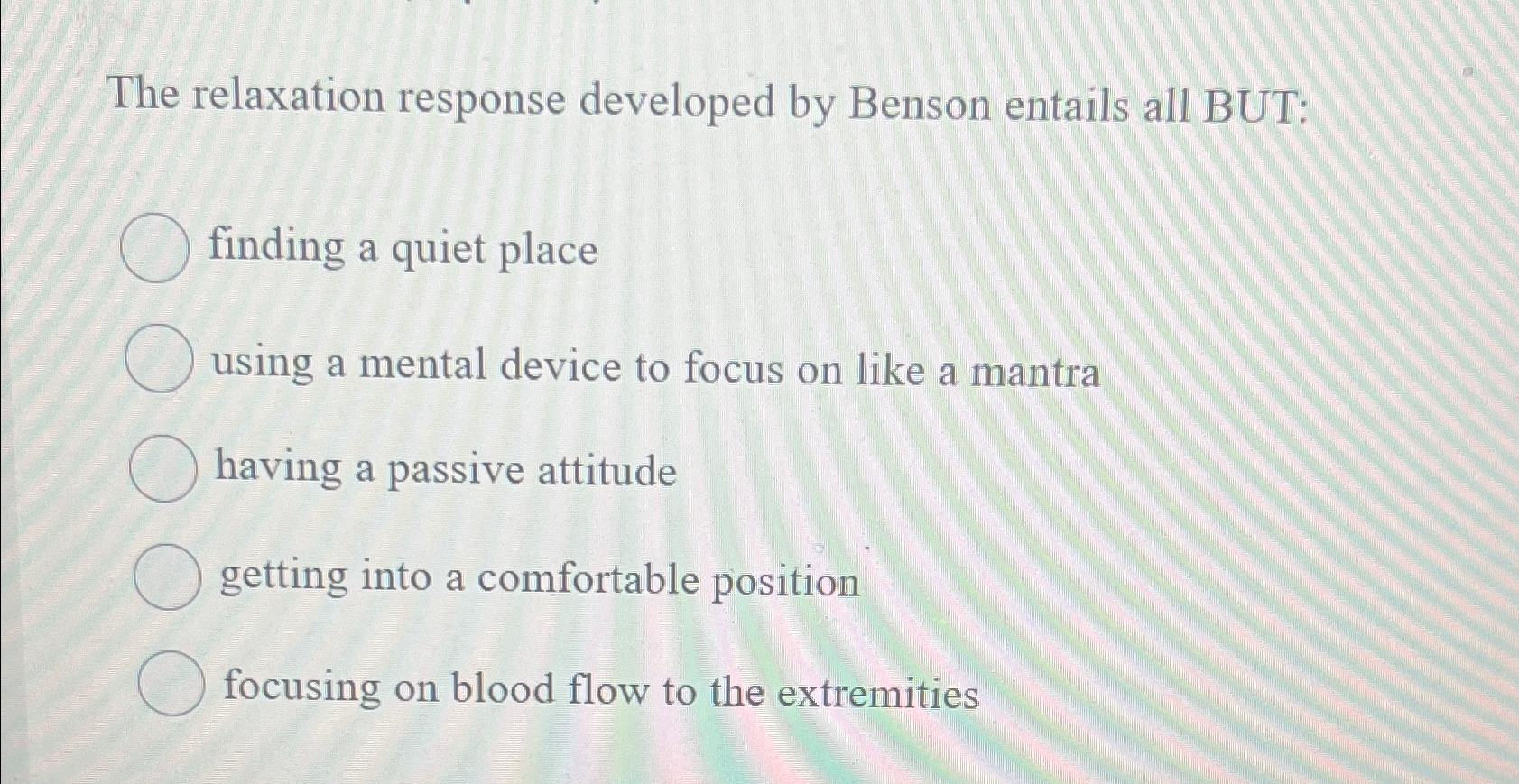 Solved The relaxation response developed by Benson entails | Chegg.com