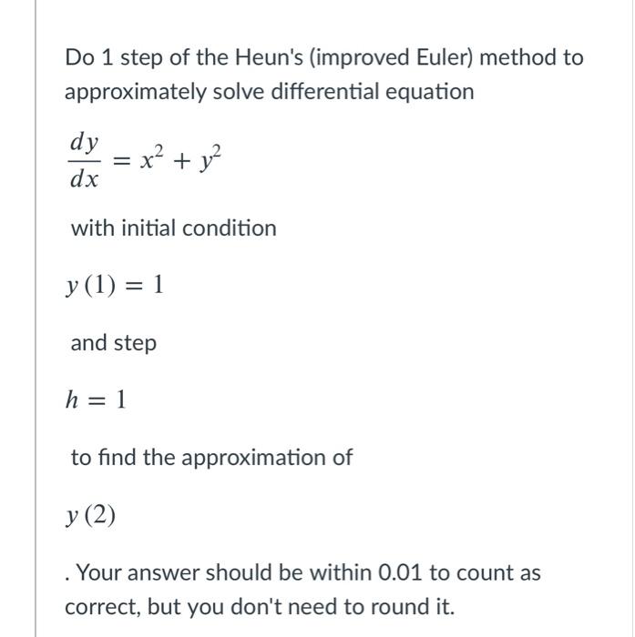 Solved Do 1 step of the Heun's (improved Euler) method to | Chegg.com