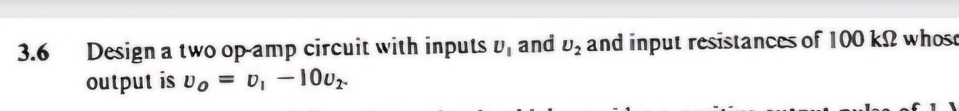 Solved 3.6 ﻿Design a two op-amp circuit with inputs v1 ﻿and | Chegg.com