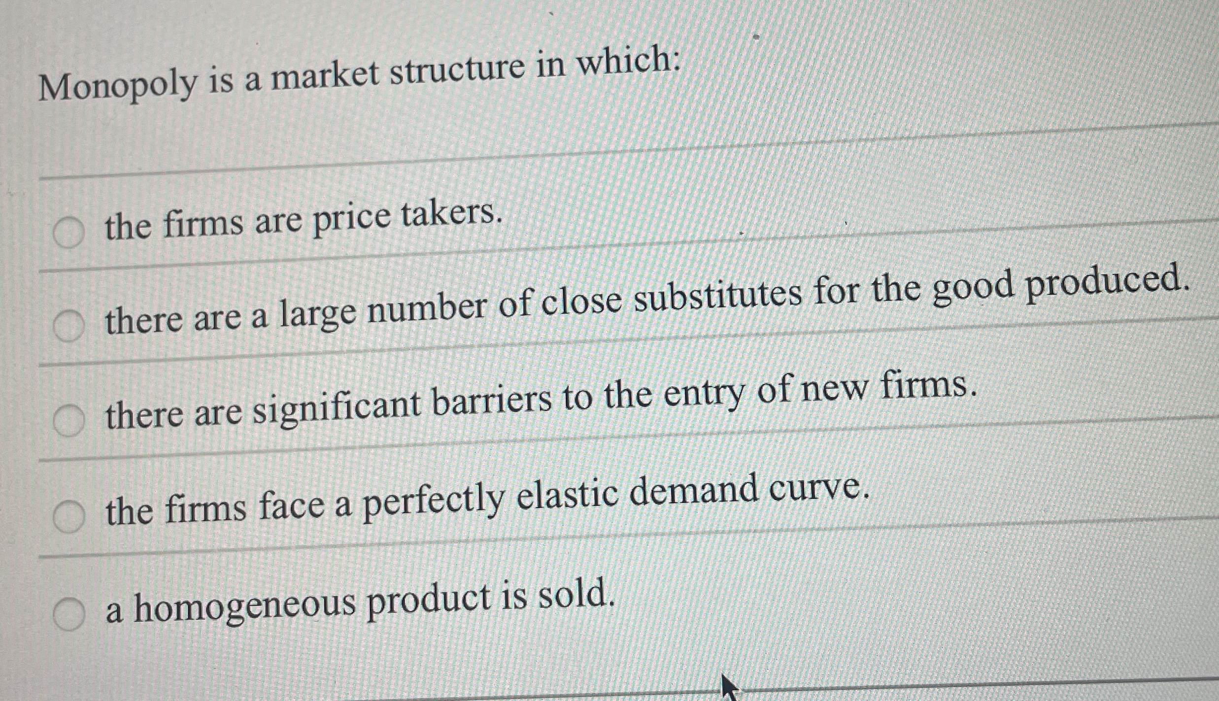 Monopoly is a market structure in which:q,the firms | Chegg.com