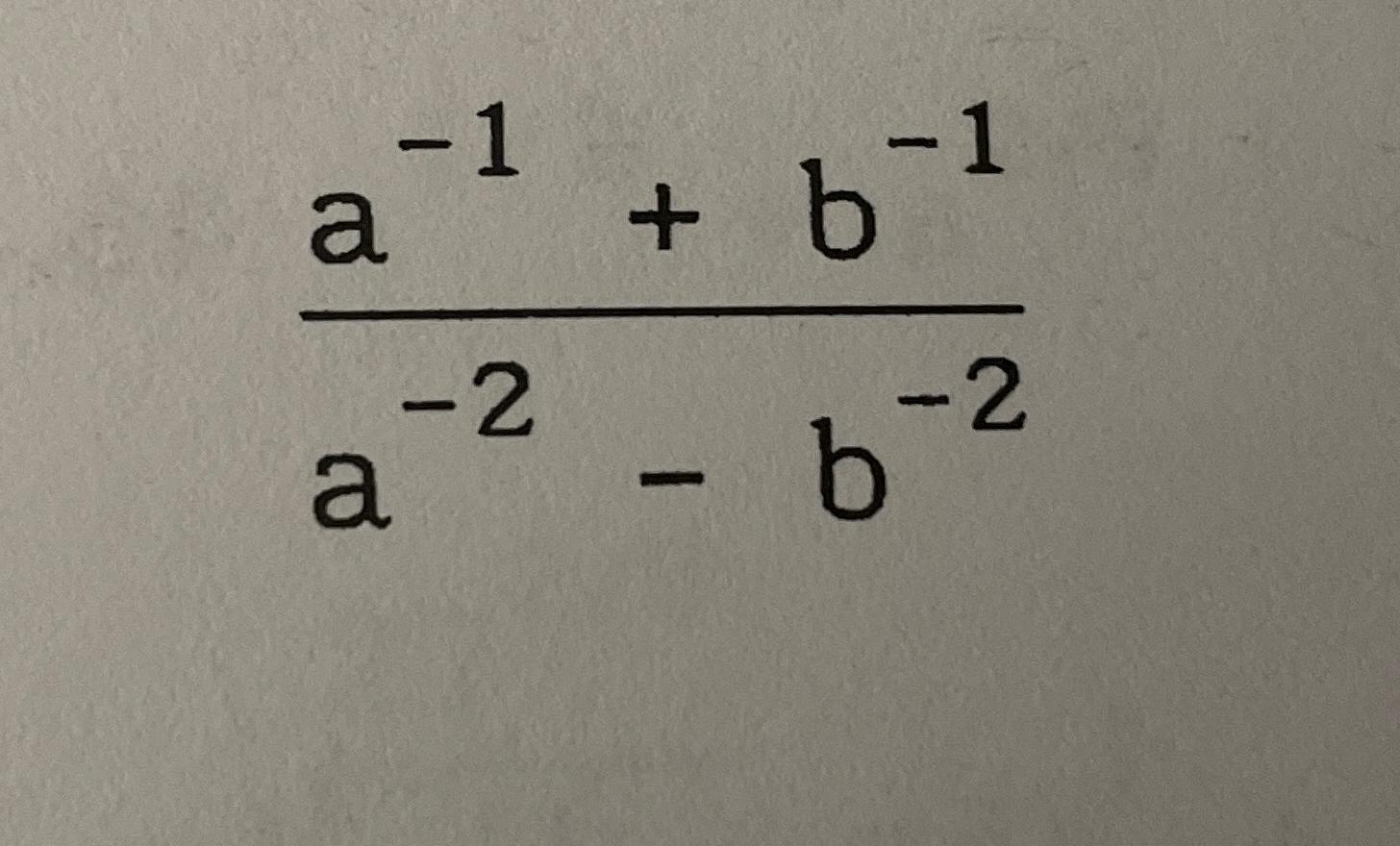 Solved Steps for...a-1+b-1a-2-b-2 | Chegg.com