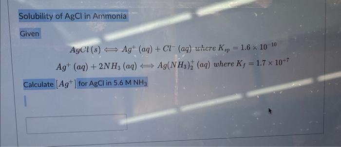 Solved Solubility of AgCl in Ammonia AgCl(s) Ag+(aq)+Cl−(aq) | Chegg.com