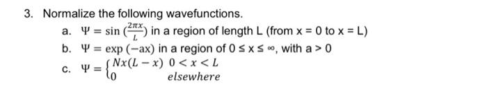 Solved 3. Normalize the following wavefunctions. a. Y = | Chegg.com