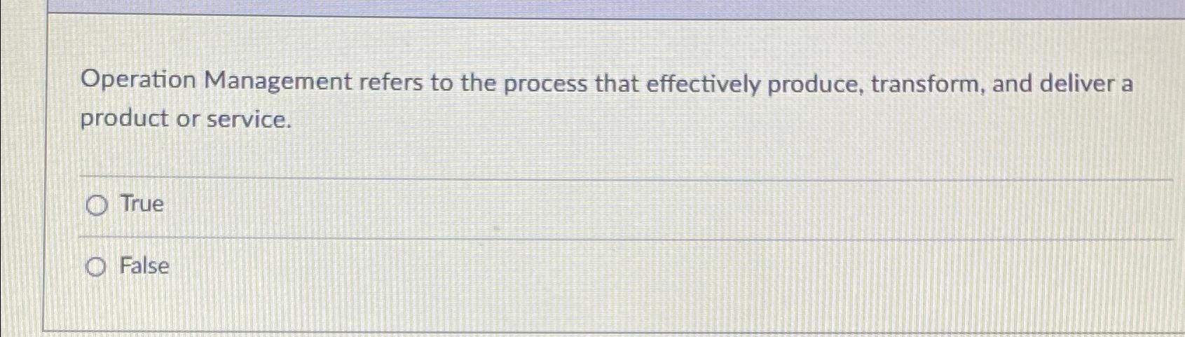 Solved Operation Management refers to the process that | Chegg.com