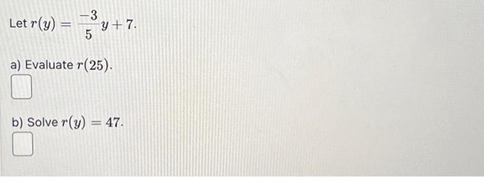 Solved Let r(y) - -3 5 Y+7. a) Evaluate r(25). b) Solve r(y) | Chegg.com