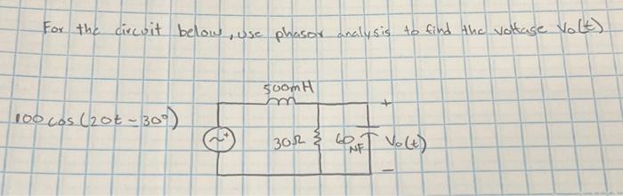 Solved For the circuit below, use phasor analysis to find | Chegg.com