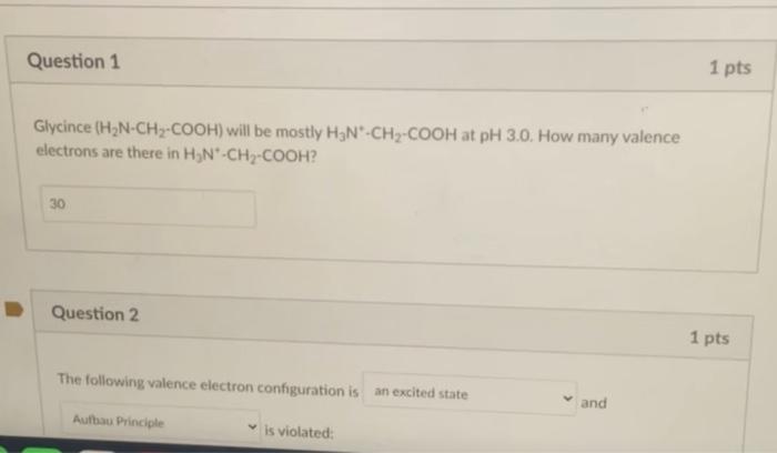 Solved Question 1 1 pts Glycince (H2N-CH2-COOH) will be | Chegg.com